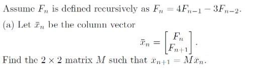 Solved Assume Fn is defined recursively as Fn=4Fn−1−3Fn−2. | Chegg.com