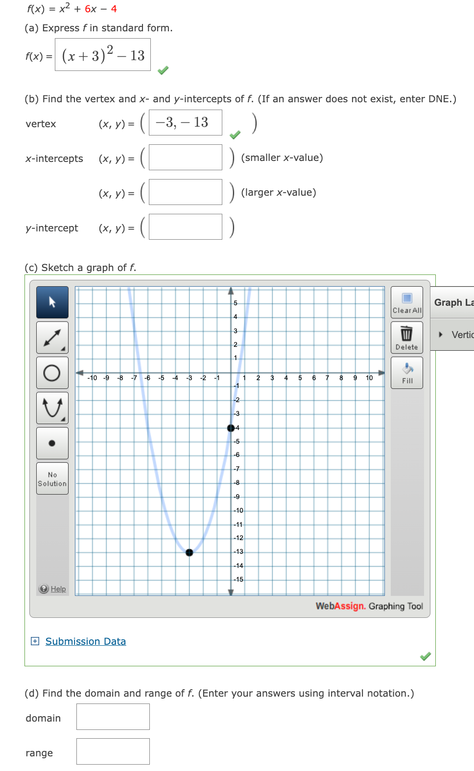 Solved = f(x) = x2 + 6x - 4 (a) Express f in standard form. | Chegg.com