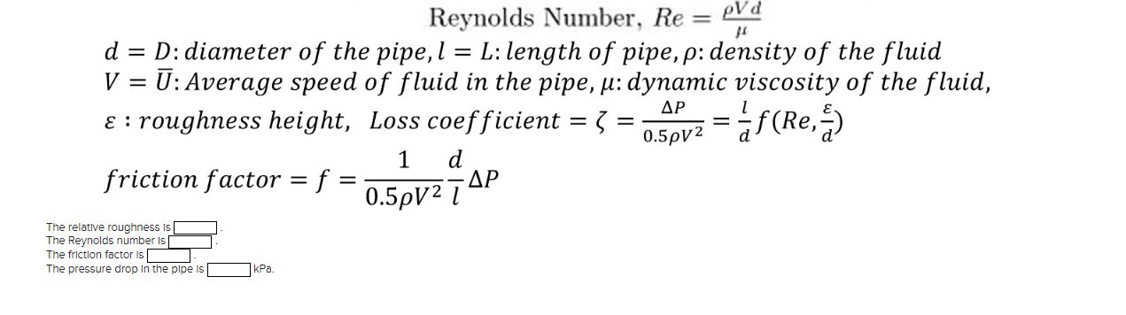 Solved Reynolds Number, Re=μρVd d=D: diameter of the pipe, | Chegg.com