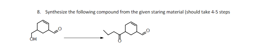Solved 8. Synthesize the following compound from the given | Chegg.com