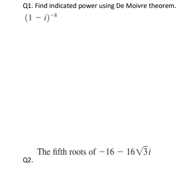 Solved Q1. Find indicated power using De Moivre theorem. (1 | Chegg.com