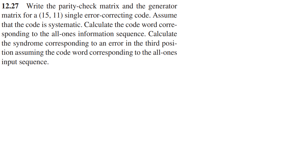 Solved 12 27 Write The Parity Check Matrix And The Generator