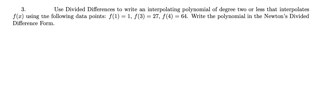 Solved 3. Use Divided Differences to write an interpolating | Chegg.com