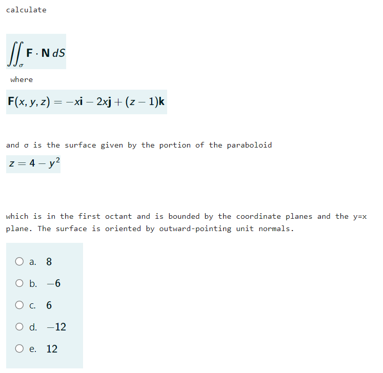 Solved calculate ∬σF⋅NdS where F(x,y,z)=−xi−2xj+(z−1)k and σ | Chegg.com
