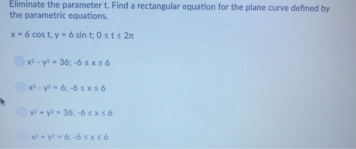 Solved Eliminate the parameter t. Find a rectangular | Chegg.com