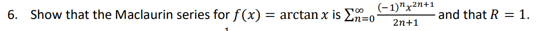 Solved 6. Show that the Maclaurin series for f(x) = arctan x | Chegg.com