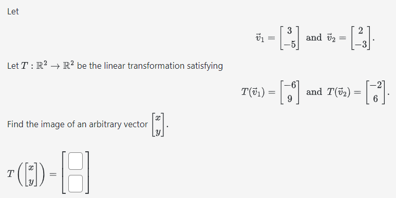 Solved Letvec(v)1=[3-5] ﻿and vec(v)2=[2-3].Let T:R2→R2 ﻿be | Chegg.com