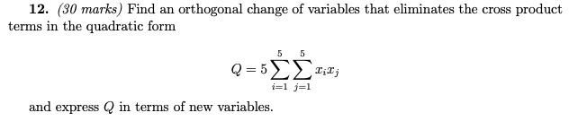 Solved 12. (30 marks) Find an orthogonal change of variables | Chegg.com
