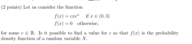 Solved (2 points) Let us consider the function f(x)=cxex if | Chegg.com