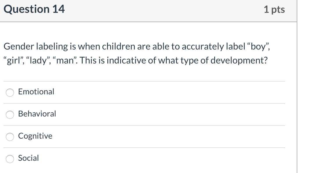 Solved Question 14 1 pts Gender labeling is when children | Chegg.com