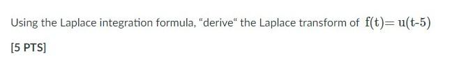 Solved Using the Laplace integration formula, "derive" the | Chegg.com
