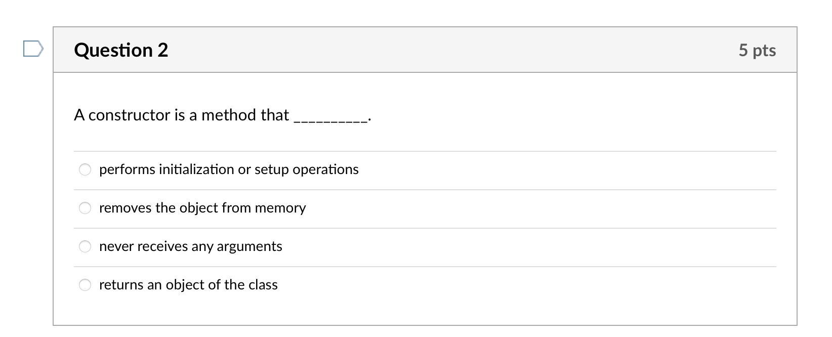 Solved Question 2 5 pts A constructor is a method that | Chegg.com Solved Question 2 5 pts A constructor is a method that | Chegg.com