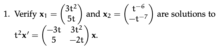 Solved Verify x1=([3t2],[5t]) ﻿and x2=([t-6],[-t-7]) ﻿are | Chegg.com