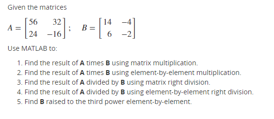 Solved Given the matrices 56 32 A 16 Use MATLAB to: 14 -4 A- | Chegg.com