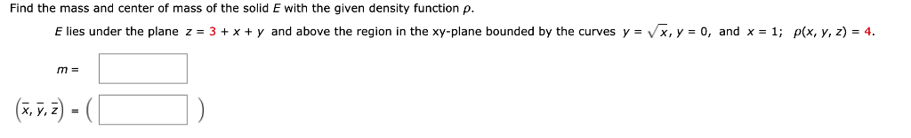 Solved Find the mass and center of mass of the solid E with | Chegg.com