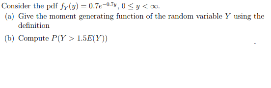 Solved Consider the pdf fy(y) = 0.7e-0.7y, 0 1.5E(Y) | Chegg.com