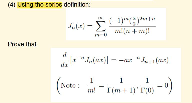 [Solved]: (4) Using the series definition: Jn(x)=m=0m!(n+m