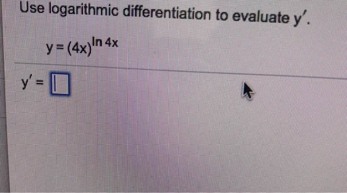 Solved Use logarithmic differentiation to evaluate y | Chegg.com