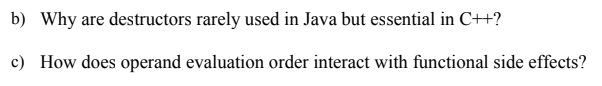 Solved b) Why are destructors rarely used in Java but | Chegg.com