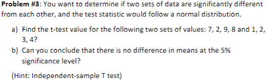 Solved Problem #3: You want to determine if two sets of data | Chegg.com