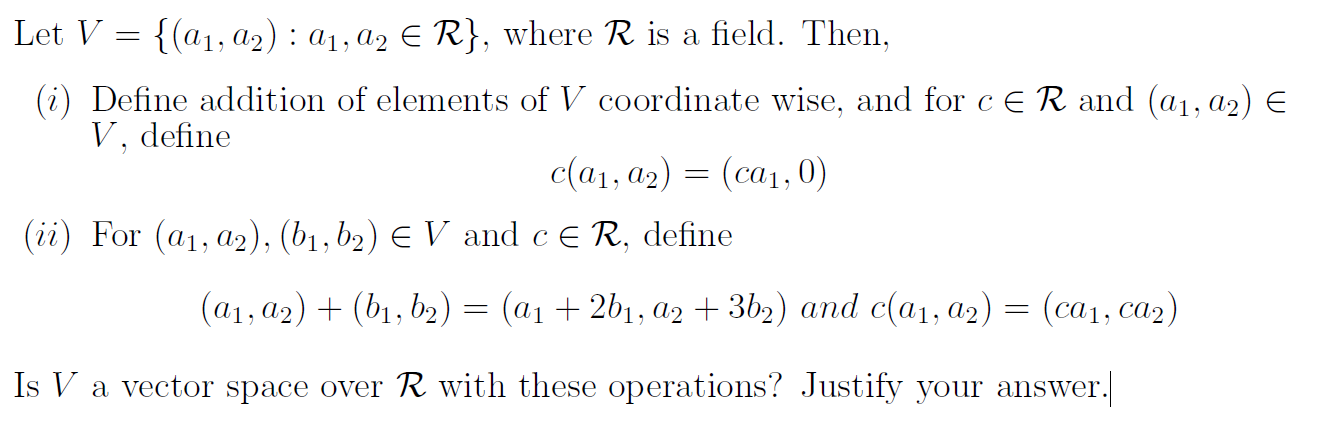 Solved Let V={(a1,a2):a1,a2inR}, ﻿where R ﻿is a field. | Chegg.com