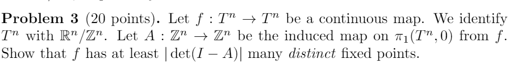 Solved Problem 3 (20 points). Let f:Tn→Tn be a continuous | Chegg.com