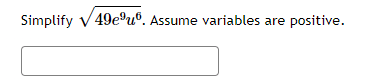 Solved Simplify 49e9u6. Assume variables are positive. | Chegg.com