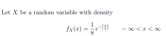 Solved Let X be a random variable with density | Chegg.com