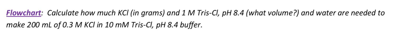 Solved Flowchart: Calculate how much KCl (in grams) and 1 M | Chegg.com