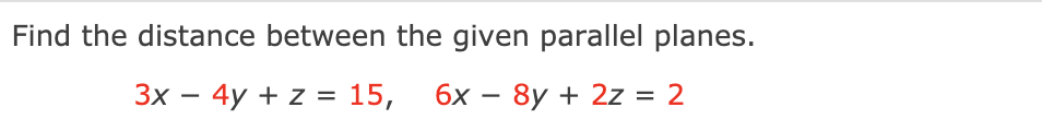 Solved Find the distance between the given parallel planes. | Chegg.com