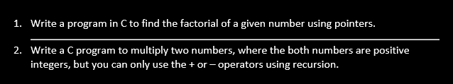 Solved 1. Write a program in C to find the factorial of a | Chegg.com