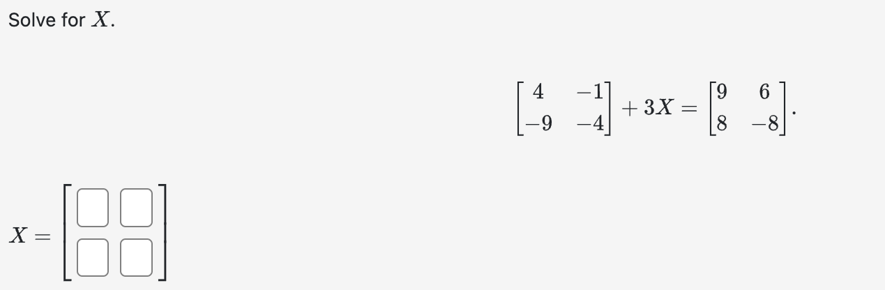 Solved Solve for x.[4-1-9-4]+3x=[968-8]. | Chegg.com