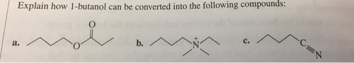 Solved Explain how 1-butanol can be converted into the | Chegg.com