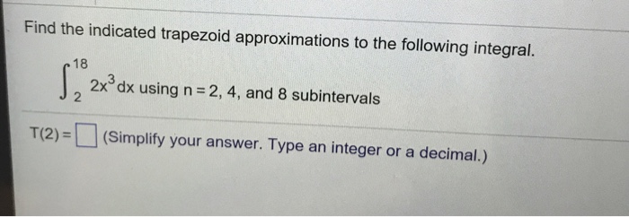 Solved Find the indicated trapezoid approximations to the | Chegg.com