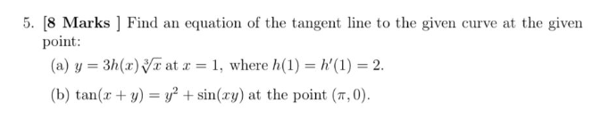 Solved 5. [8 Marks] Find an equation of the tangent line to | Chegg.com