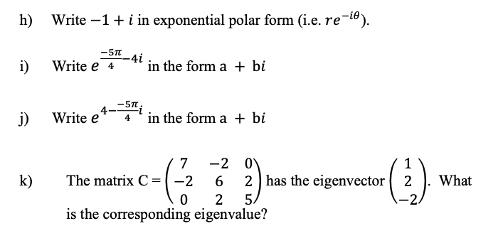 Solved h) Write –1 + i in exponential polar form (i.e. | Chegg.com