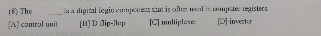 Solved (8) The is a digital logic component that is often | Chegg.com