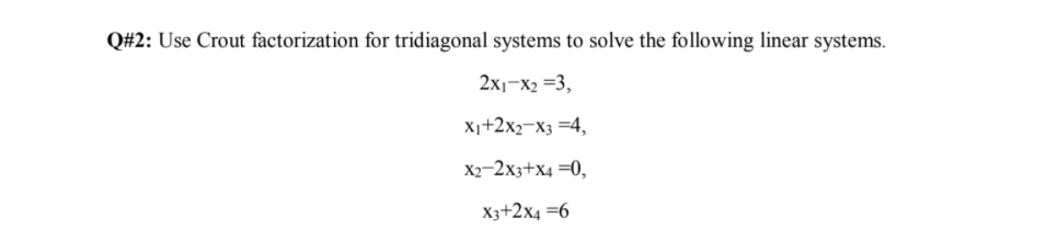 Solved Q 2 Use Crout Factorization For Tridiagonal Systems