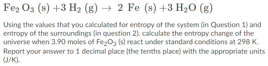 Solved Consider the reaction: Fe2O3 (s) +3 H2 (g) → 2 Fe (s) | Chegg.com