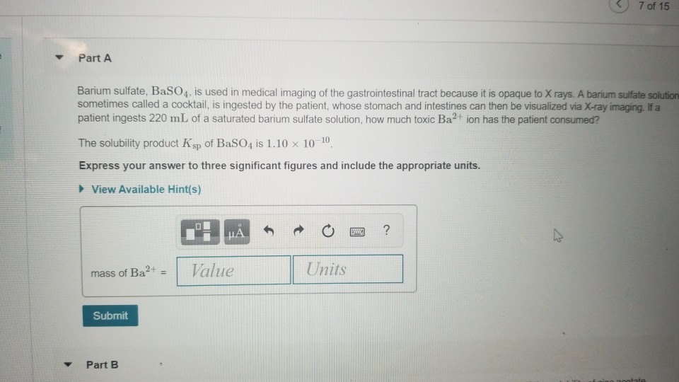 Solved 7of 15 Part A Barium sulfate, BaSO4, is used in | Chegg.com