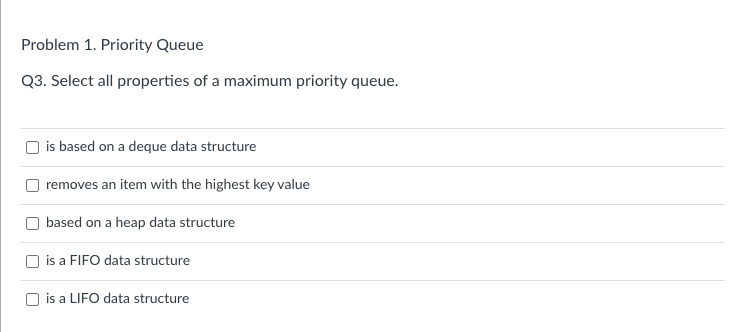 Solved Problem 1. Priority Queue Q3. Select all properties | Chegg.com