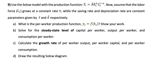 Solved 9) Use the Solow model with the production function: | Chegg.com