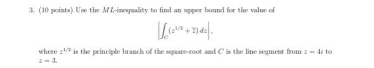 Solved 3. (10 points) Use the ML-inequality to find an upper | Chegg.com
