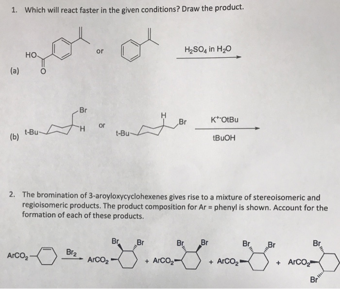 Solved Which will react faster in the given conditions? Draw | Chegg.com