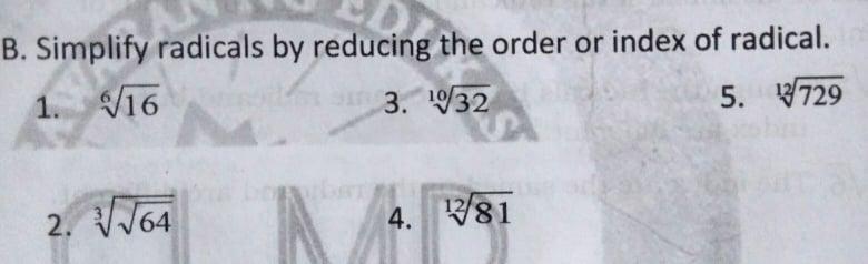 Solved B. Simplify radicals by reducing the order or index | Chegg.com