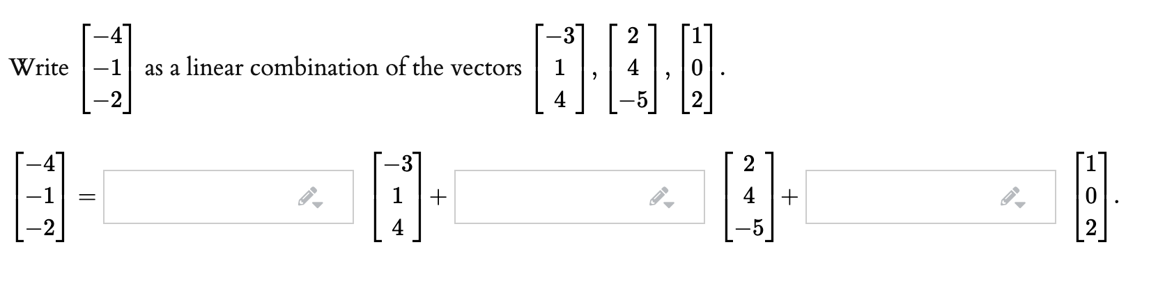 Solved 3 2 Write as a linear combination of the vectors -1 | Chegg.com