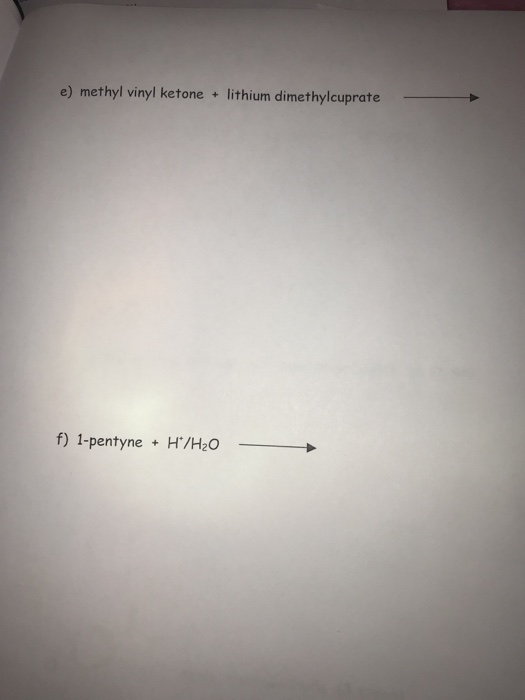 Solved e) methyl vinyl ketone +lithium dimethylcuprate f) | Chegg.com