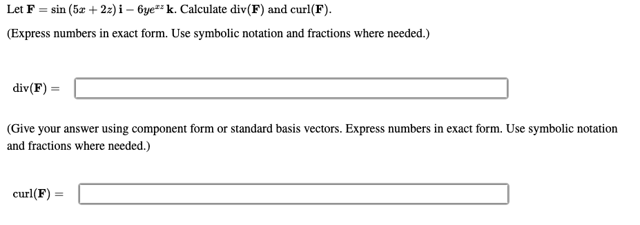 Solved Let F = sin (5x + 2z) i – 6ye*? k. Calculate div(F) | Chegg.com