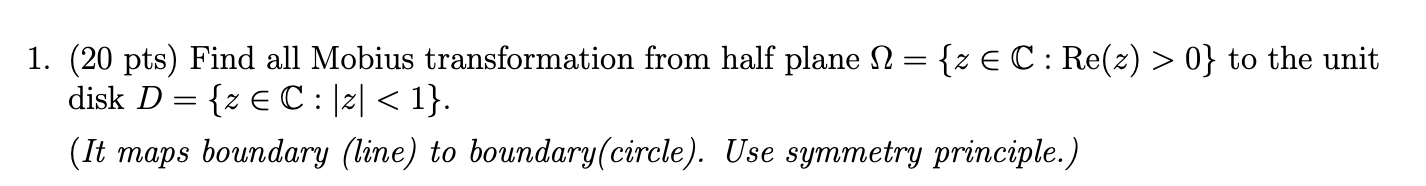 Solved 1. (20 pts) Find all Mobius transformation from half | Chegg.com