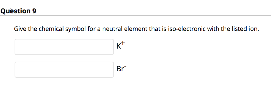 Solved Question 9 Give the chemical symbol for a neutral | Chegg.com